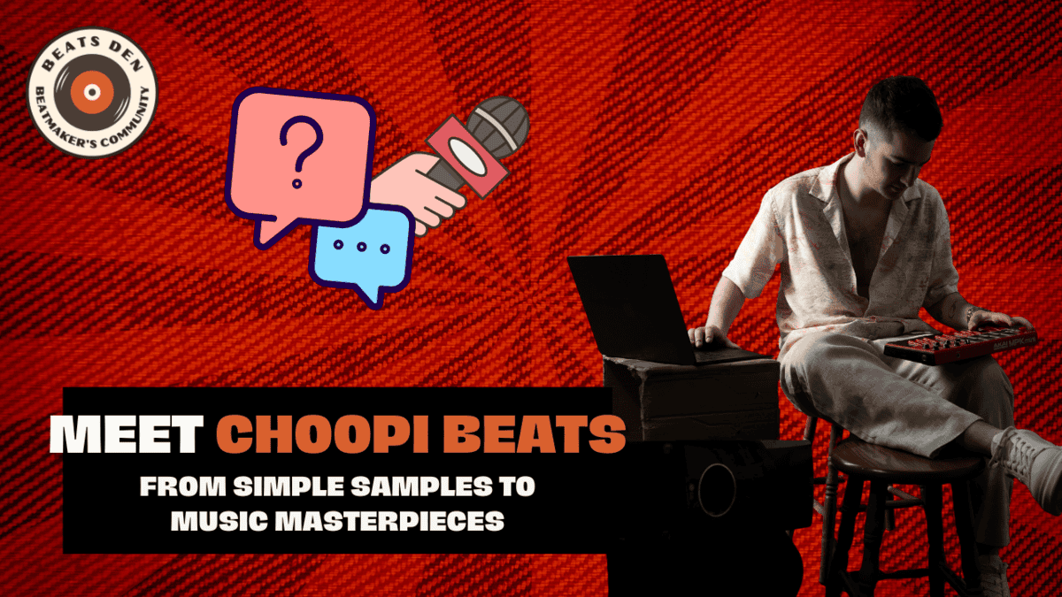 From Simple Samples to Music Masterpieces: Meet Choopi Beats - Beats ...